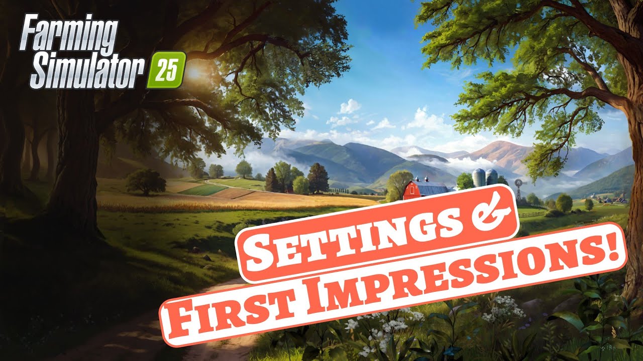 🔴LIVE🔴 First Impressions & My Graphic Settings for FS25!!! - YouTube