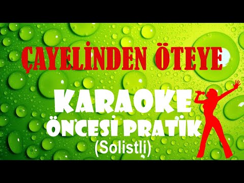 Çayelinden Öteye - Karaoke Öncesi Pratik (Solistli)