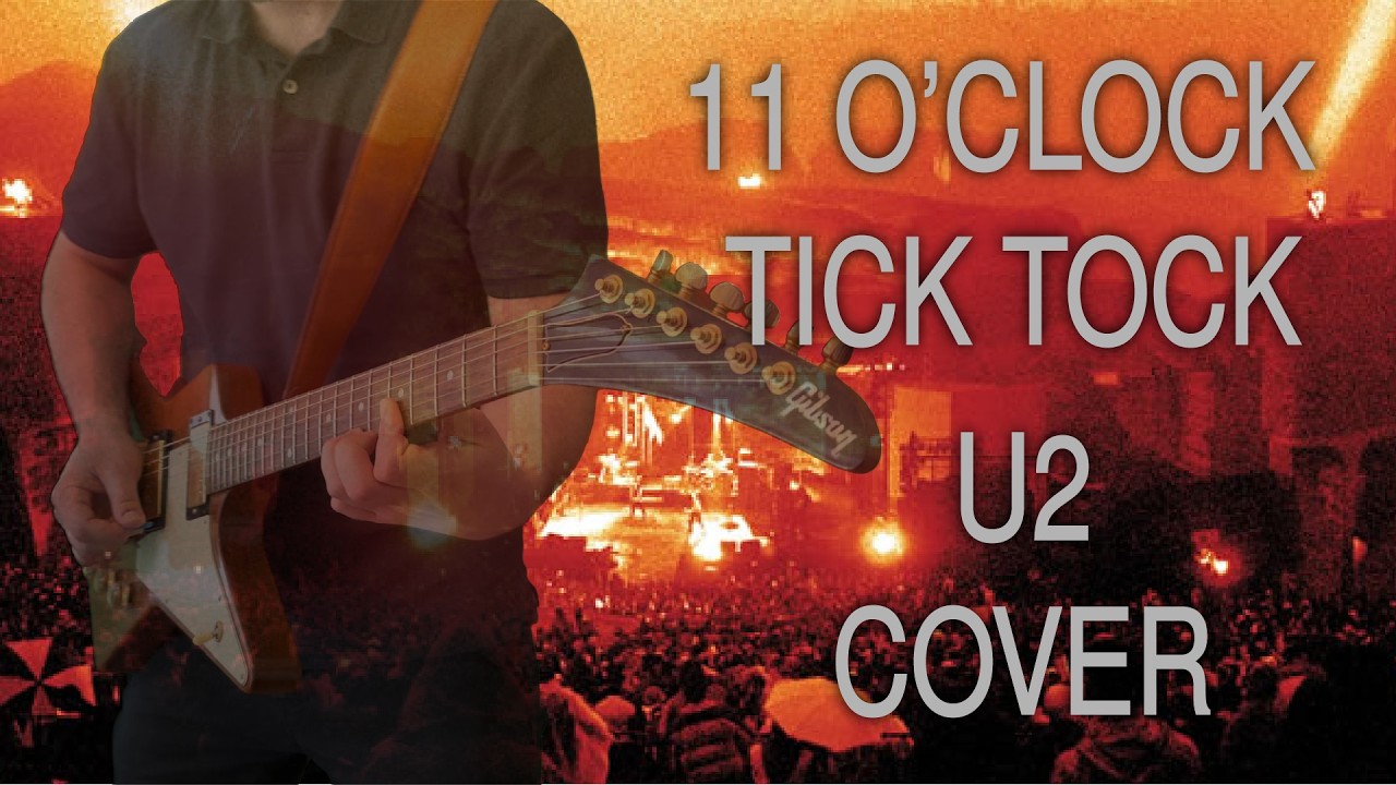 U2 - 11 O'Clock Tick Tock - Cover - YouTube