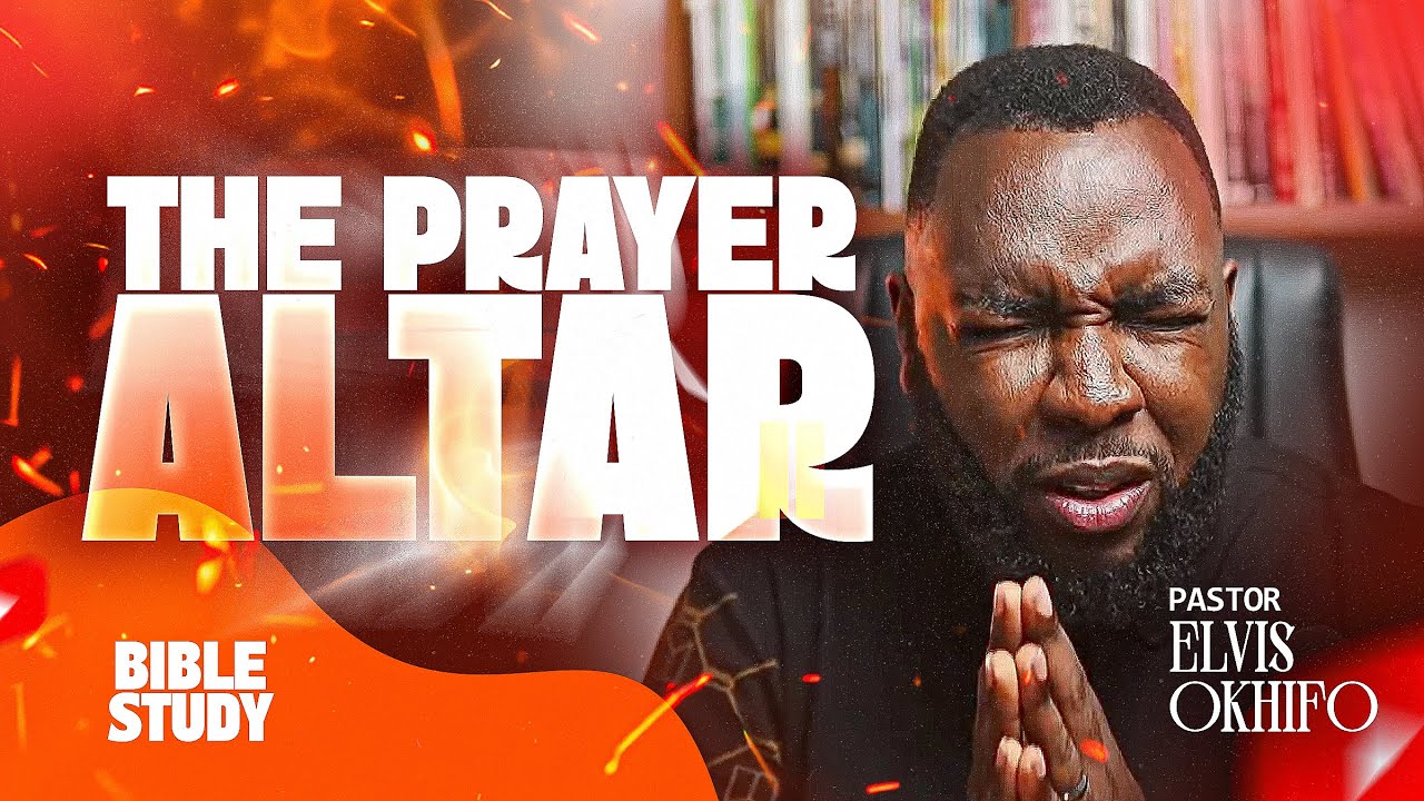 The Prayer Altar (Part 2) || Pastor Elvis Okhifo - YouTube