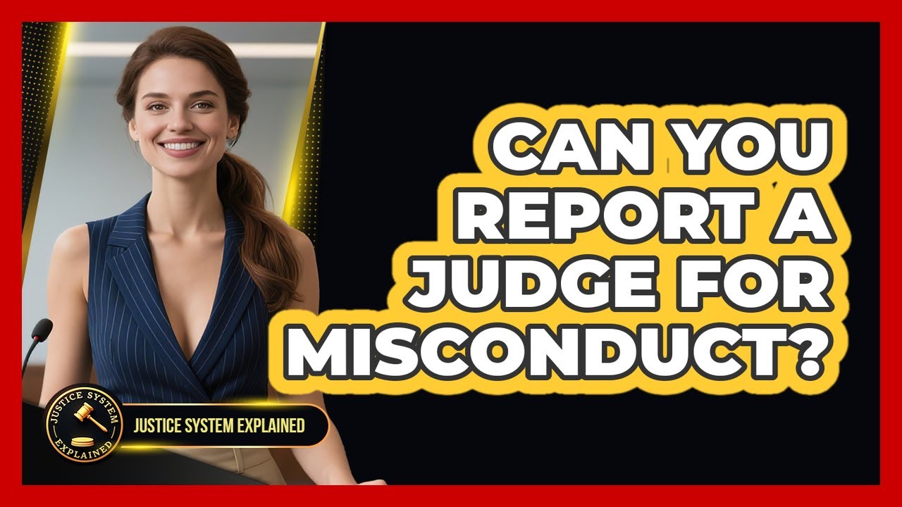 Can You Report A Judge For Misconduct? - Justice System Explained - YouTube