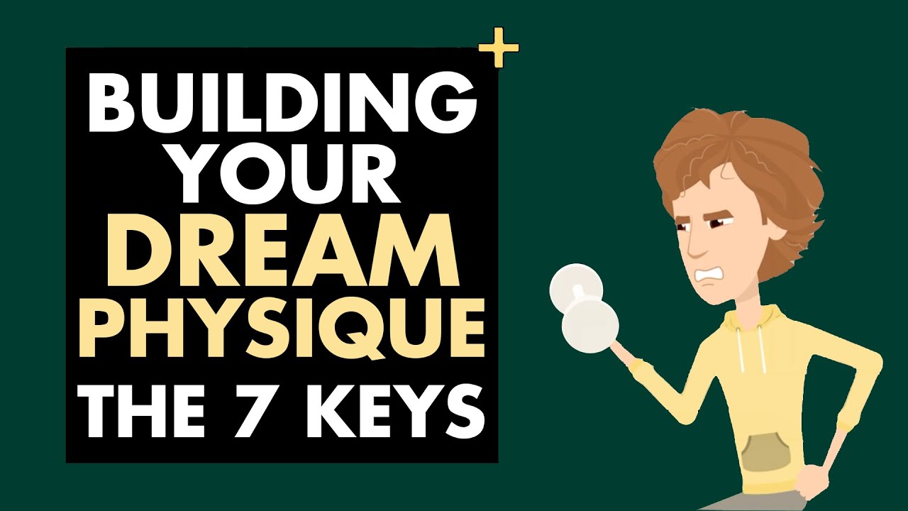 Building your Dream Physique: The 7 Keys to Muscle Build - YouTube