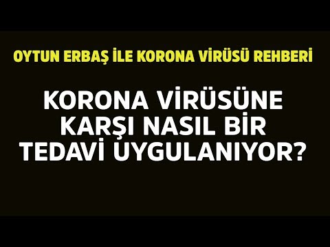 Korona virüsünde nasıl bir tedavi uygulanıyor? Oytun Erbaş anlattı
