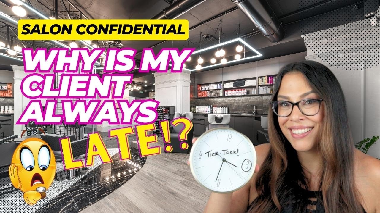 How to Handle Clients Who Are Always Late--Salon Confidential - YouTube