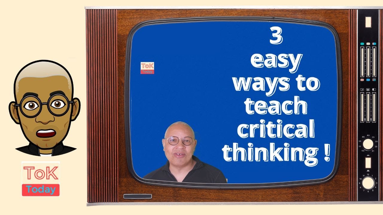 3 ways to teach critical thinking in ToK - YouTube