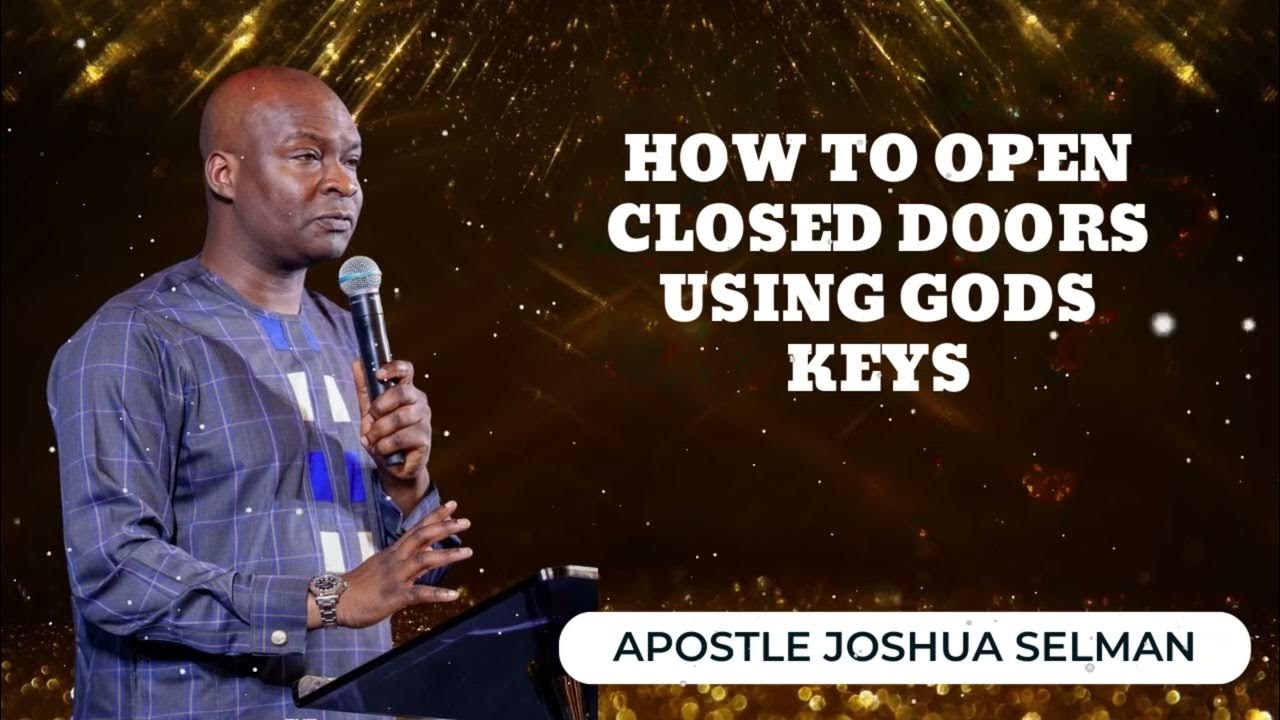 HOW TO OPEN CLOSED DOORS USING GODS KEYS || APOSTLE JOSHUA SELMAN - YouTube