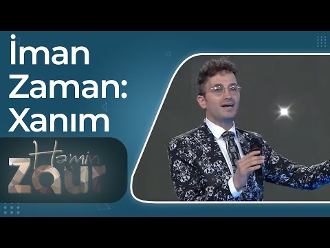 İman Zaman – Xanım – Həmin Zaur