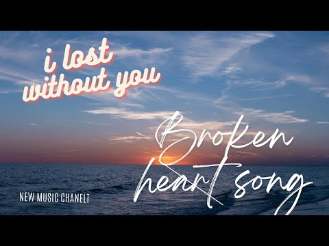 Broken heart songs.I Lost without you. - YouTube