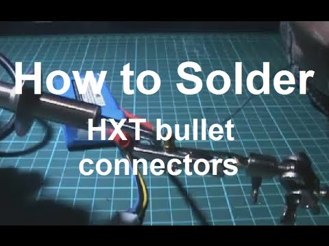 Soldering Tutorial: How to solder HXT bullet connectors for RC hobby ...
