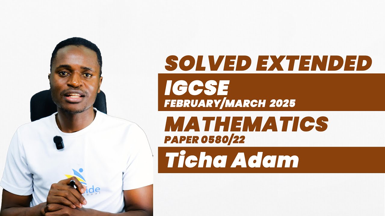 SOLVED EXTENDED IGCSE FEBRUARY/MARCH 2025 MATHEMATICS PAPER 0580/22 ...