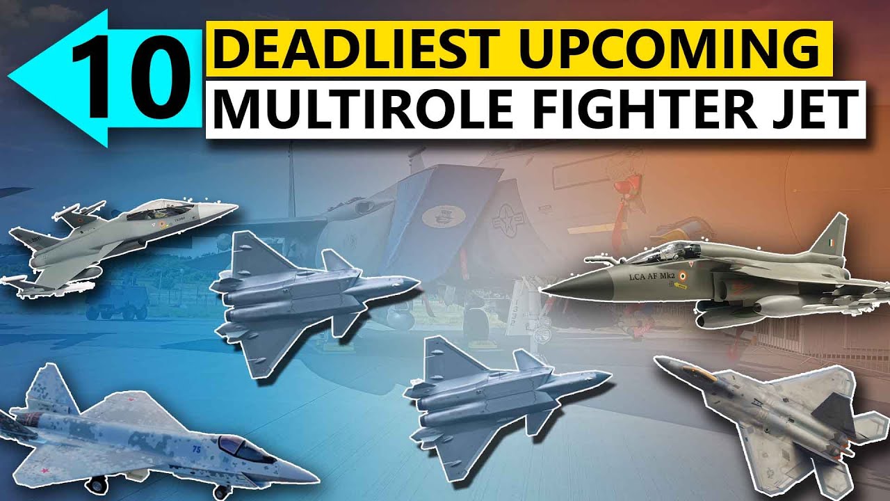 Top 10 Deadliest Upcoming Multirole Fighter Jets in the World - YouTube