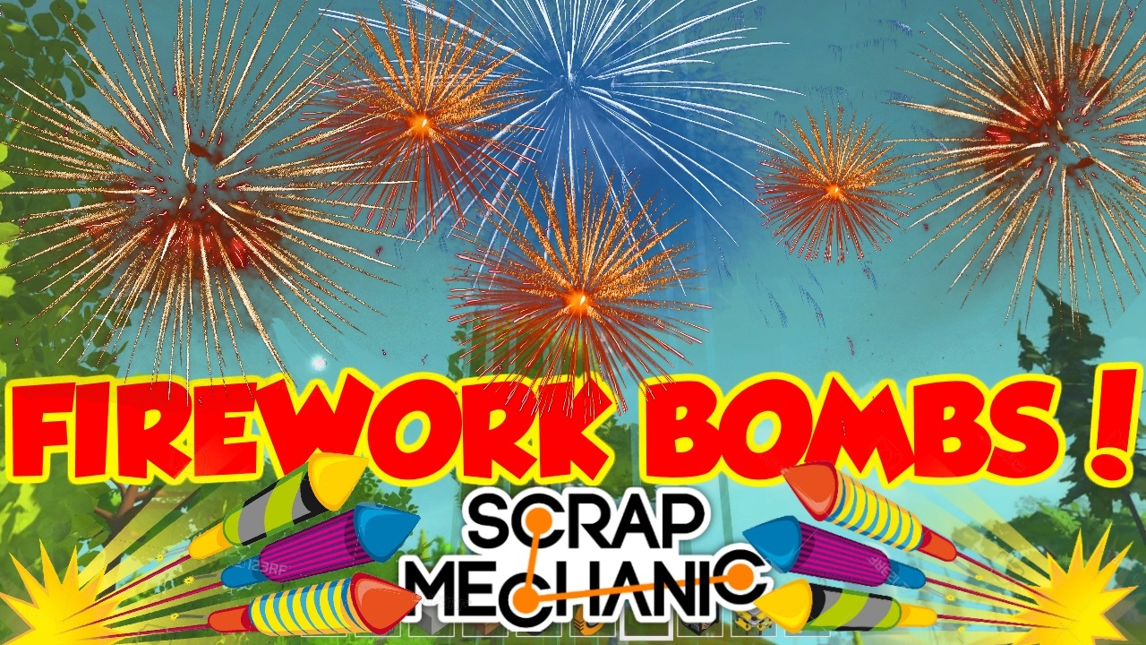 Firework BOMBS! - [Scrap Mechanic HD] - YouTube