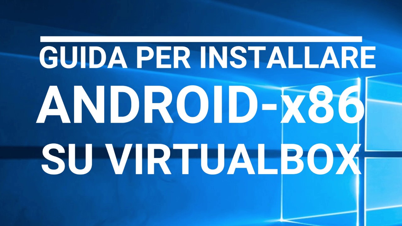 Guida per installare Android Oreo su Windows 10 con VirtualBox - YouTube