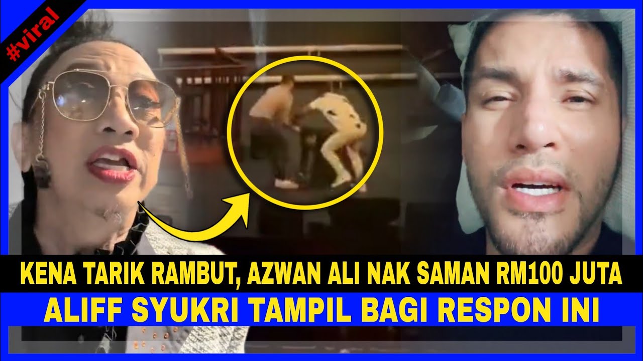 AZWAN ALI MENANGIS, Nak SAMAN RM100 Juta Lepas Kena TARIK RAMBUT, ALIFF ...