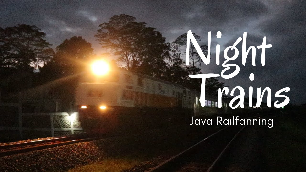 NIGHT TRAINS at SOUTH TRAIN LINE - Indonesian Railways | Java ...