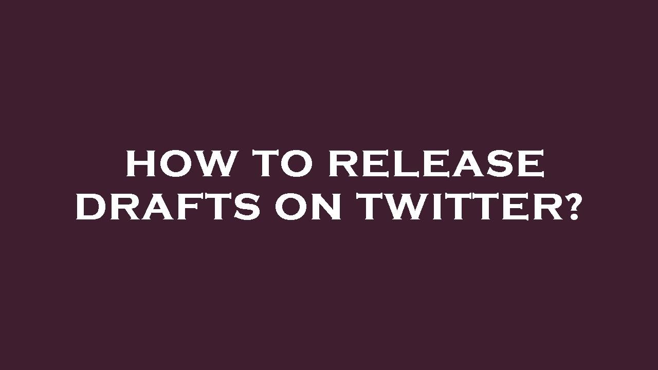 How to release drafts on twitter? - YouTube