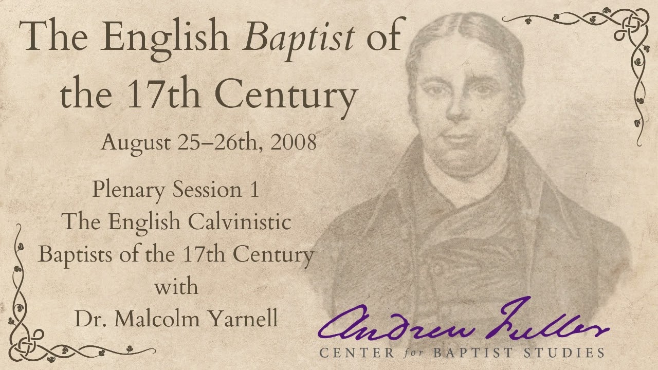 02 Plenary Session 1 The English Calvinistic Baptists of the 17th ...