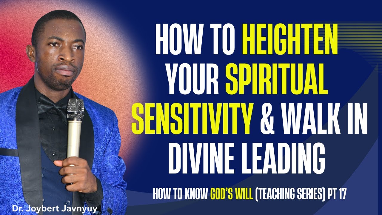 How to Heighten Your Spiritual Sensitivity | Knowing God's Will Pt 16 ...