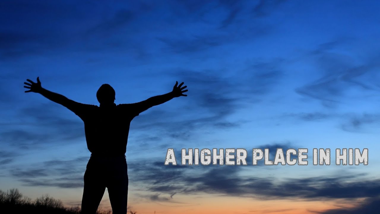 A Higher Place In Him | Grace Life Family Church | Pastor Darrell ...