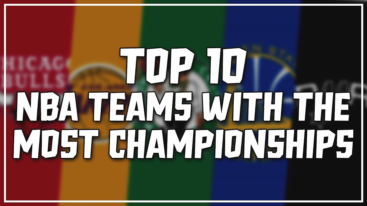 Top 10 NBA Teams With The Most Championships OLD YouTube top-10-nba-teams-with-the-most-championships-old-youtube