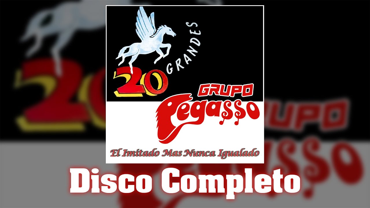 Grupo Pegasso - 20 Grandes - DISCO COMPLETO - #grupopegasso - - YouTube