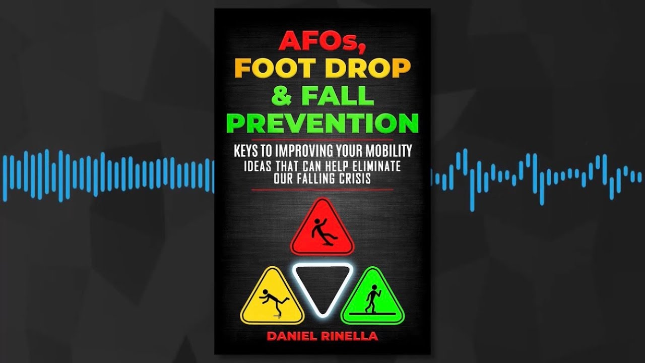 AFOs, Foot Drop & Fall Prevention Audio Book (Free) - No Subtitles ...