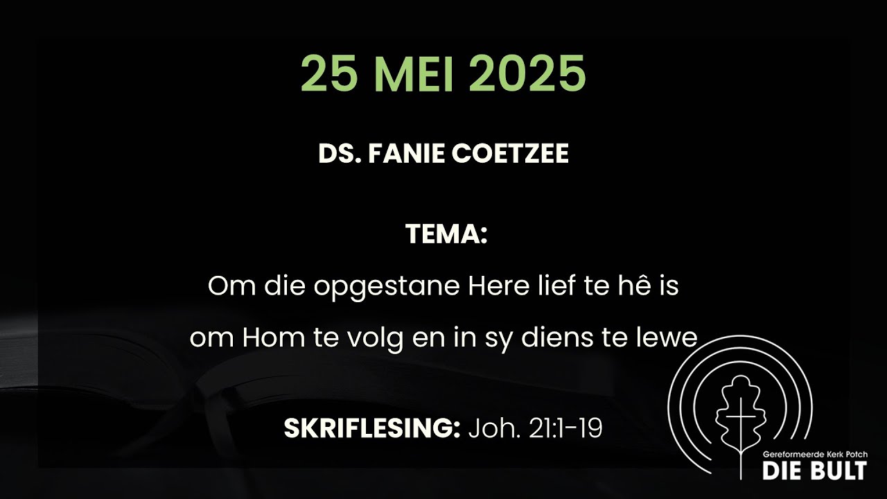 25 Mei 2025 Erediens Ds. Fanie Coetzee Joh. 21:1-19 - YouTube