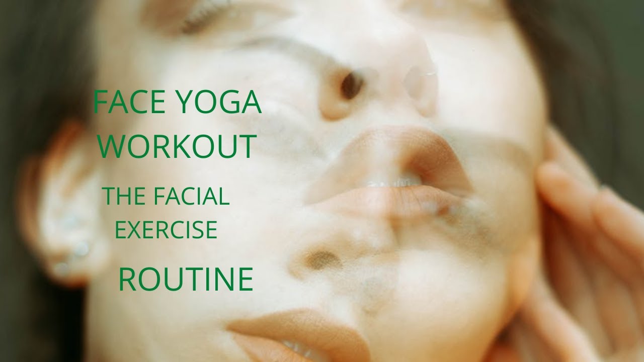 FACE YOGA WORKOUT | THE FACIAL EXERCISE ROUTINE - YouTube