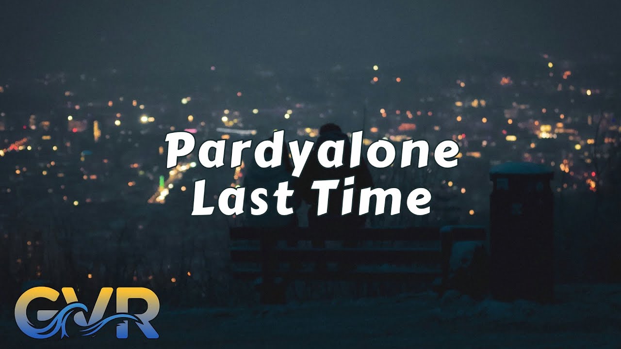 Pardyalone - Last Time - YouTube