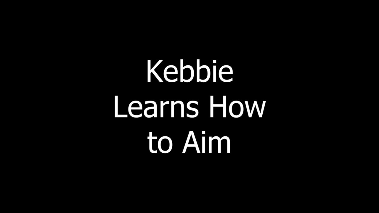 Kebbie Learns How to Aim #motw - YouTube