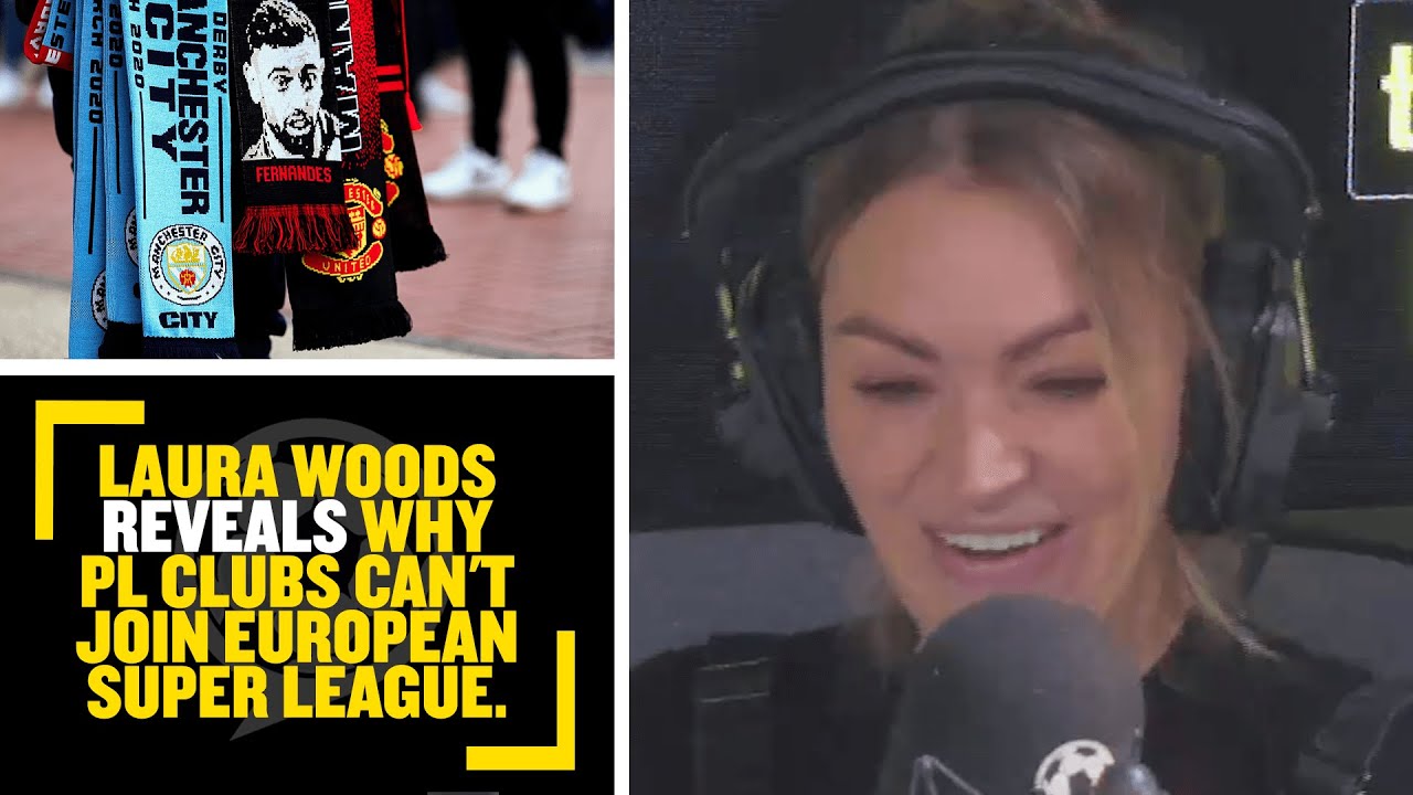 Laura Woods reveals why Premier League clubs can't join the European ...