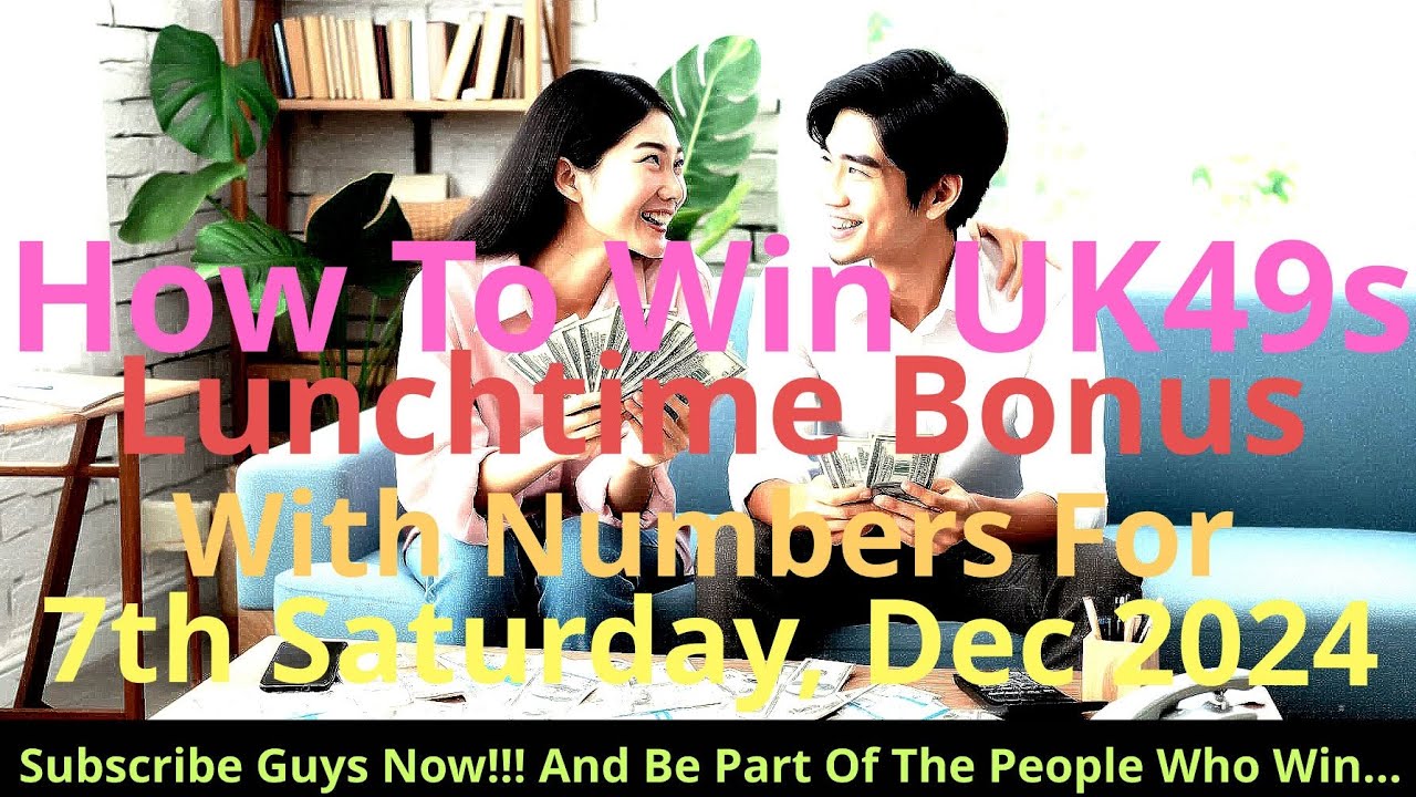 How To Win UK49s Lunchtime Bonus With Numbers For 7th Saturday December ...