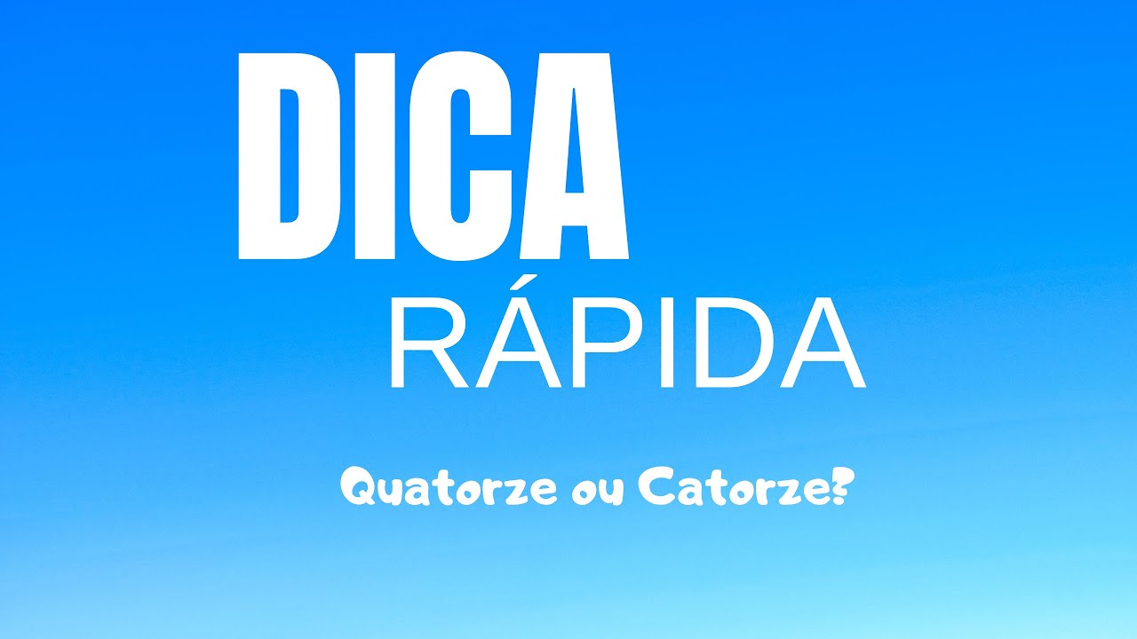 Quatorze ou catorze - QUAL A FORMA CORRETA? - YouTube