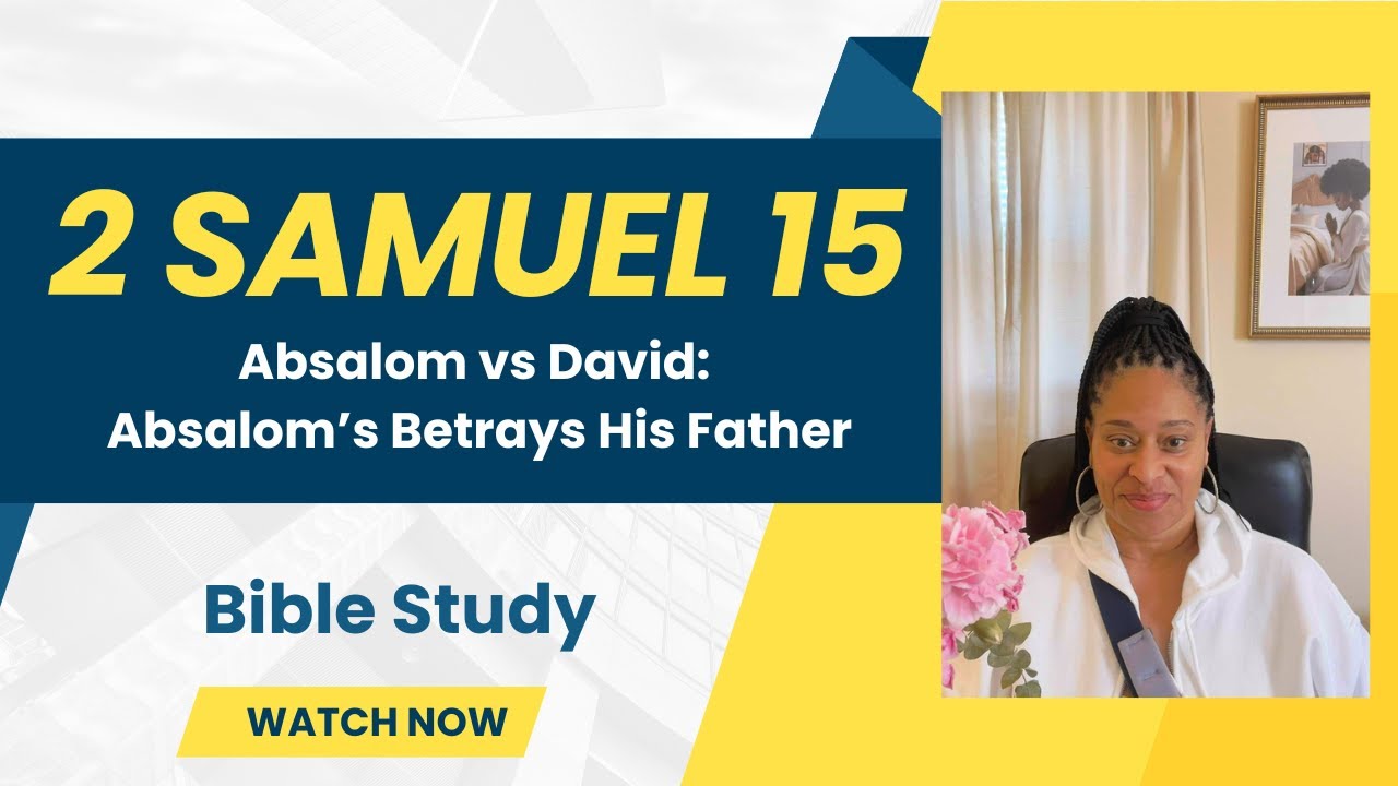 2 Samuel 15 - Absalom vs David: Absalom’s Betrays His Father - YouTube