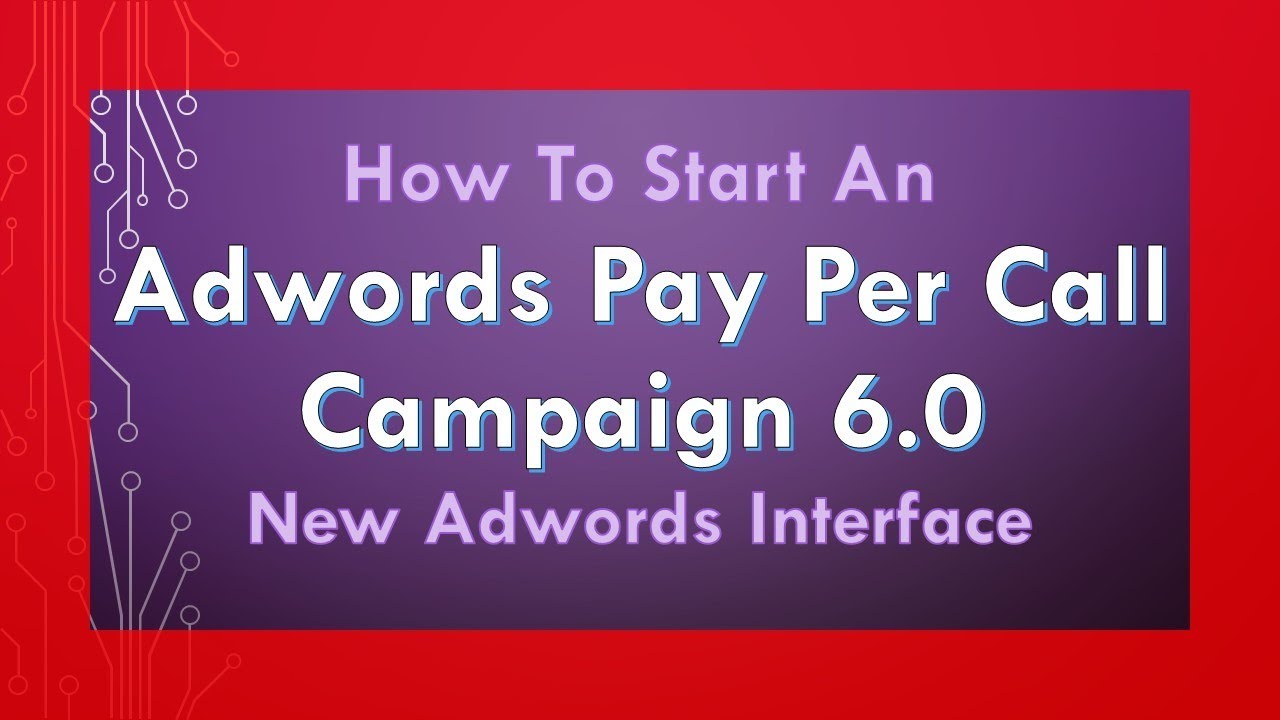 2018: New Google Ads Interface Pay Per Call Marketing Guide 6.0 - YouTube