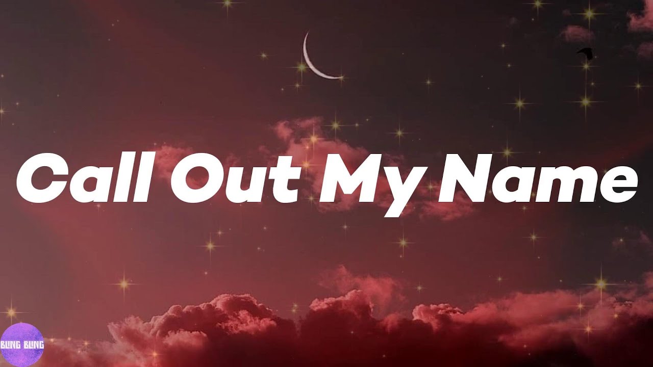The Weeknd - Call Out My Name (Lyrics) - YouTube