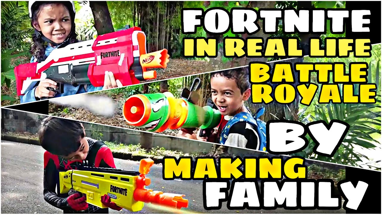 FORTNITE IN REAL LIFE, BATTLE ROYAL BY MAKING FAMILY - YouTube