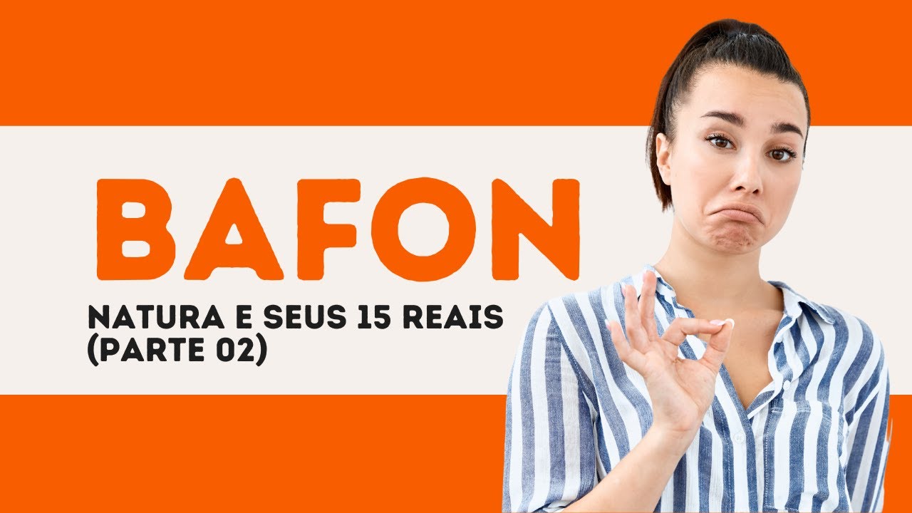 BAFON - QUEM VAI SE BENEFICIAR COM OS 15 REAIS DA NATURA? - YouTube