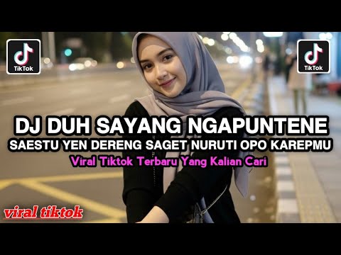 DJ DUH SAYANG NGAPUNTENE SAESTU YEN DERENG SAGET NURUTI OPO KAREPMU VIRAL TIKTOK