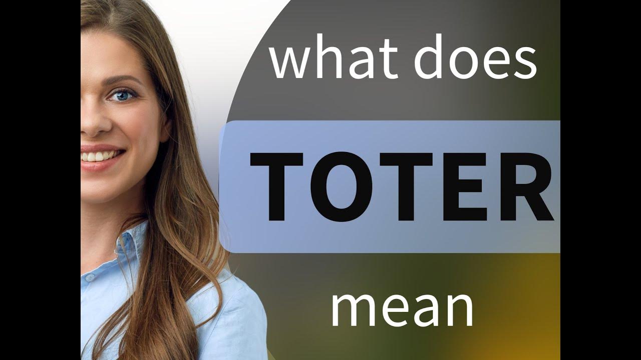 Toter TOTER Meaning YouTube toter-toter-meaning-youtube