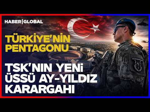 TSK'nın Yeni Üssü Ay-Yıldız Karargahının Bilinmeyen Özellikleri