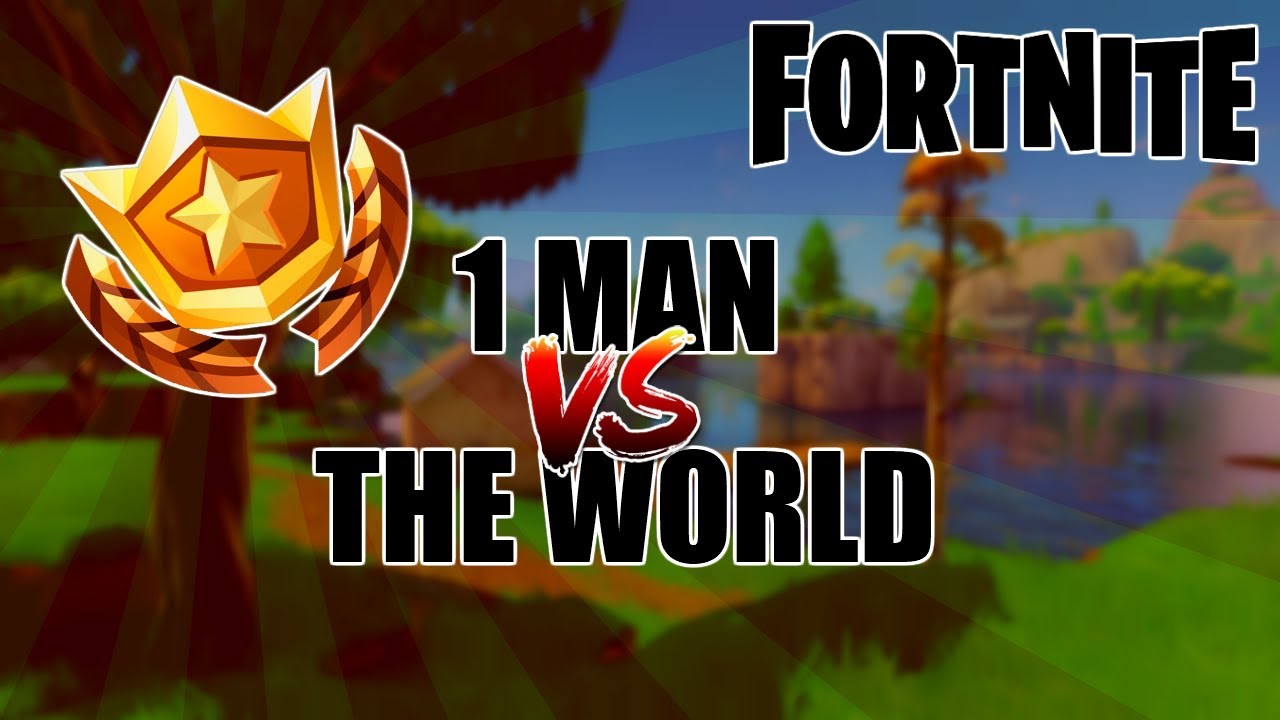 FORTNITE BATTLE ROYALE 1 MAN VS THE WORLD! SOLO VICTORY ROYALE? (BATTLE ...