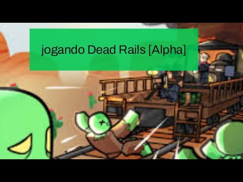 jogando Dead Rails [Alpha] - YouTube