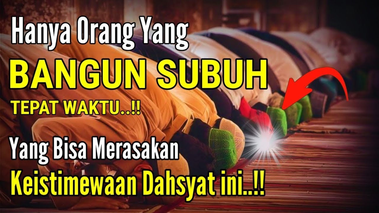 HANYA ORANG YANG BANGUN SUBUH TEPAT WAKTU YANG AKAN MERASAKAN ...