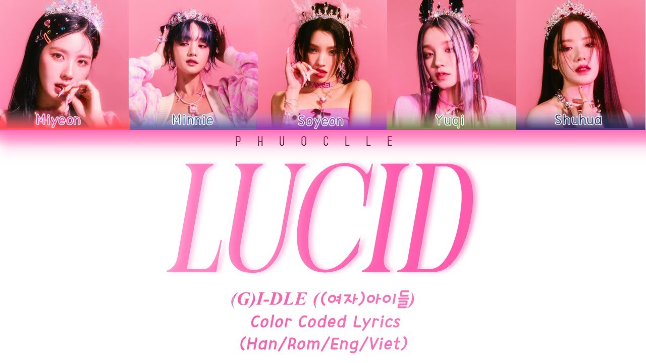 [Vietsub] (G)I-DLE (여자)아이들 - Lucid (Color coded lyrics) #gidle #lucid # ...