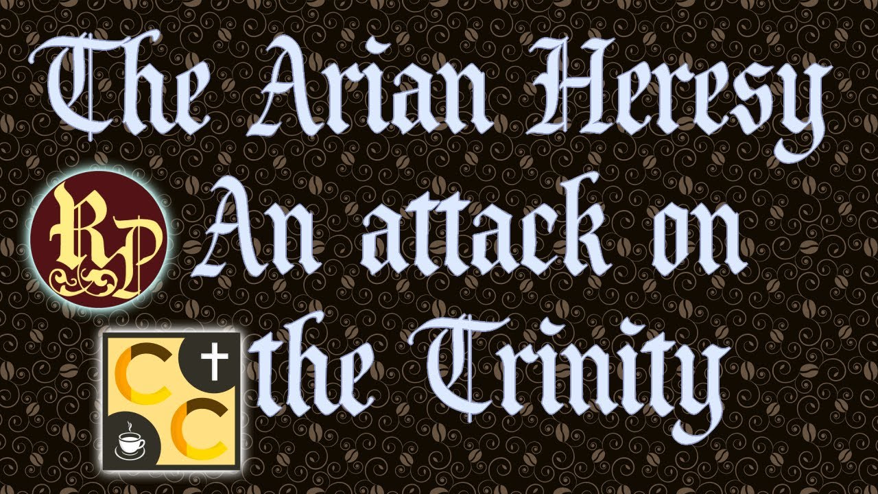 The Arian Heresy An attack on the Trinity - Catholicism Coffee - YouTube