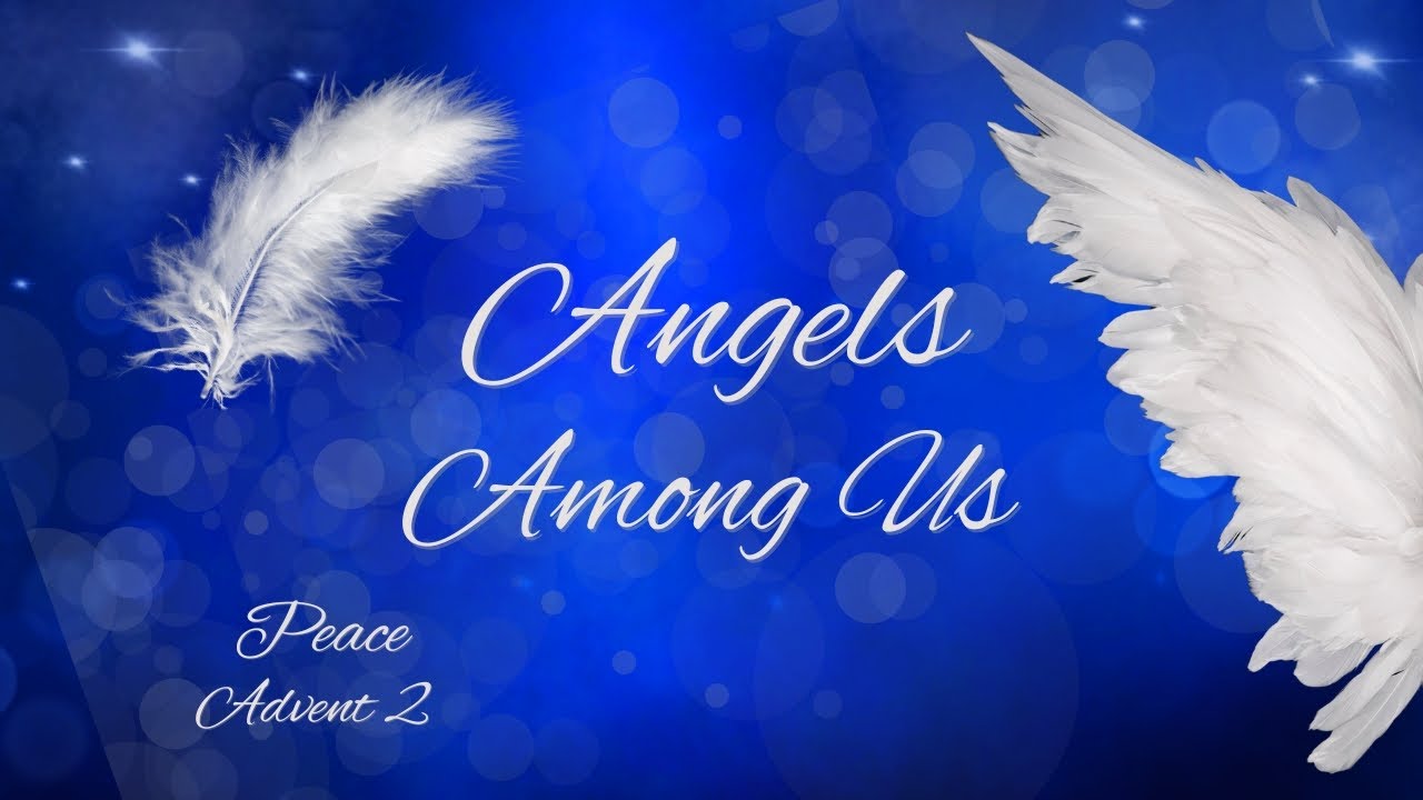 2024.12.08 Advent II "Angels Among Us" - YouTube