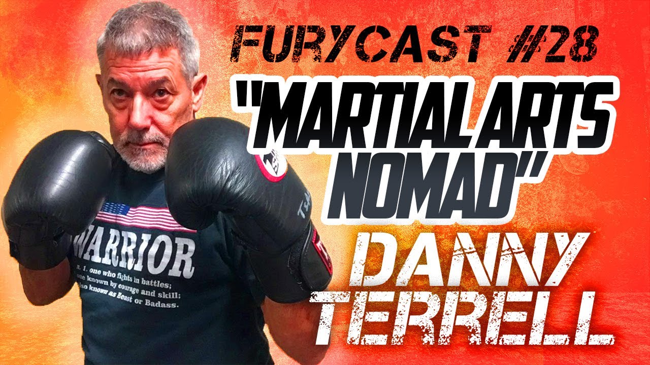 FURYCAST • Martial Arts Nomad W/ Danny Terrell - YouTube