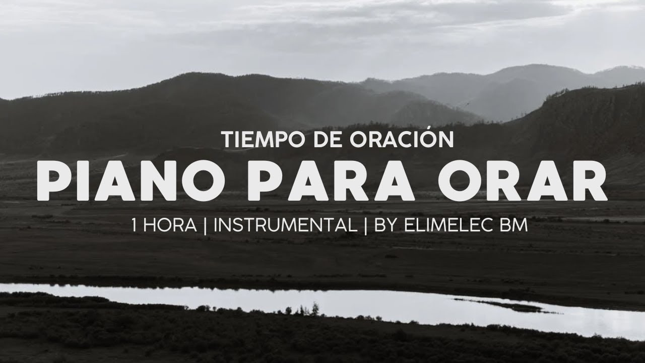[1 HORA] PIANO PARA ORAR | FONDO INSTRUMENTAL PARA ORACIÓN Y ADORACIÓN ...
