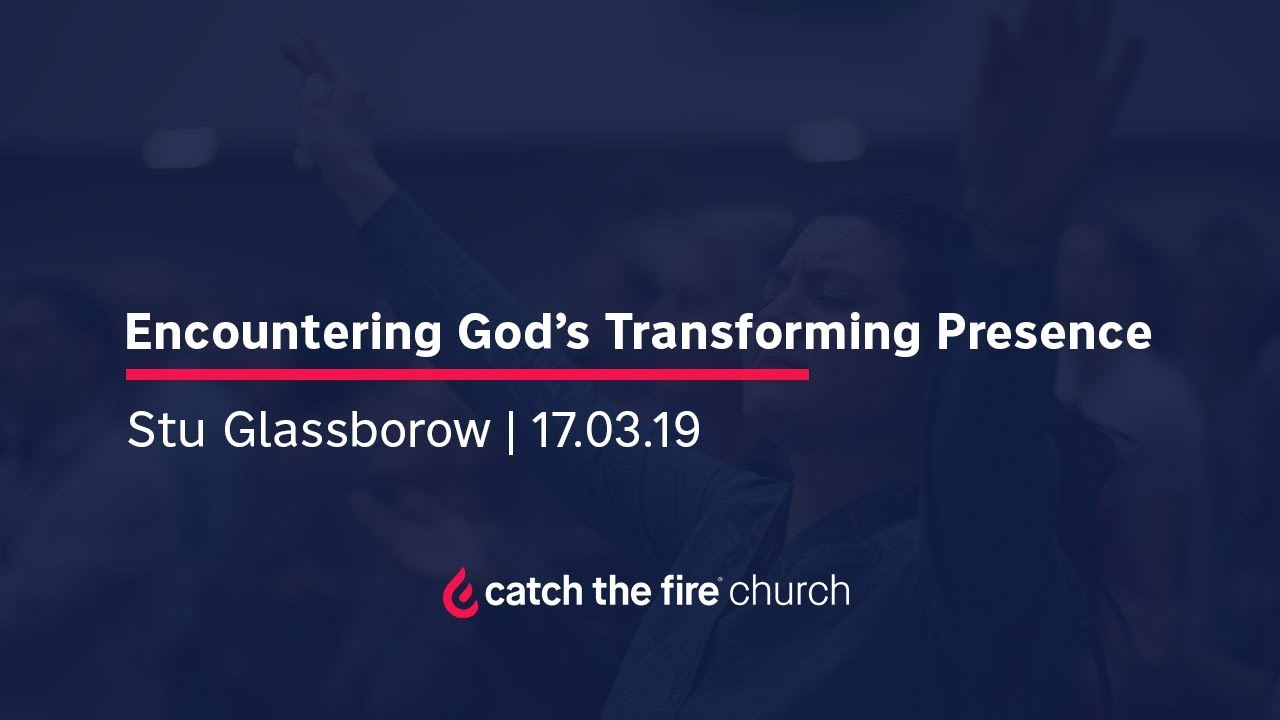 Encountering God's Transforming Presence // Stu Glassborow - YouTube